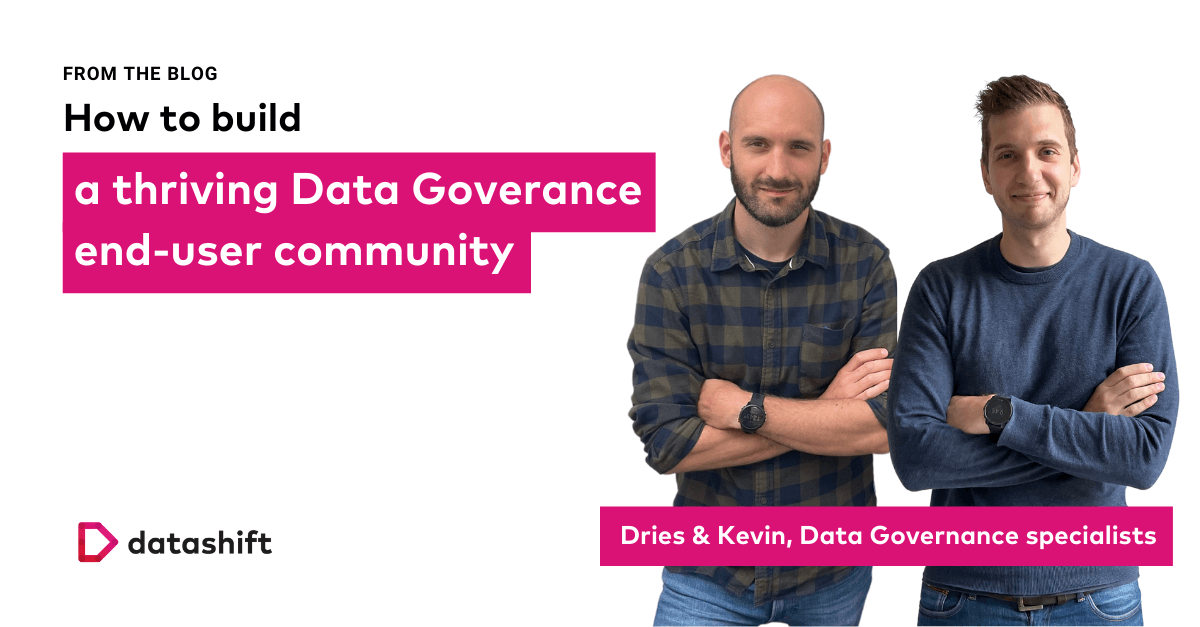 How to build a thriving Data Governance end-user community · Datashift